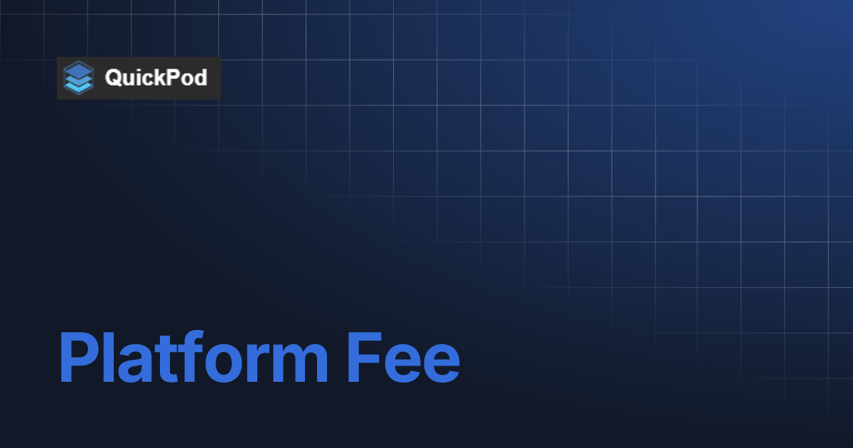 Platform Fee | QuickPod